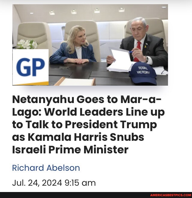 Netanyahu Goes to Mar-a- Lago: World Leaders Line up to Talk to ...