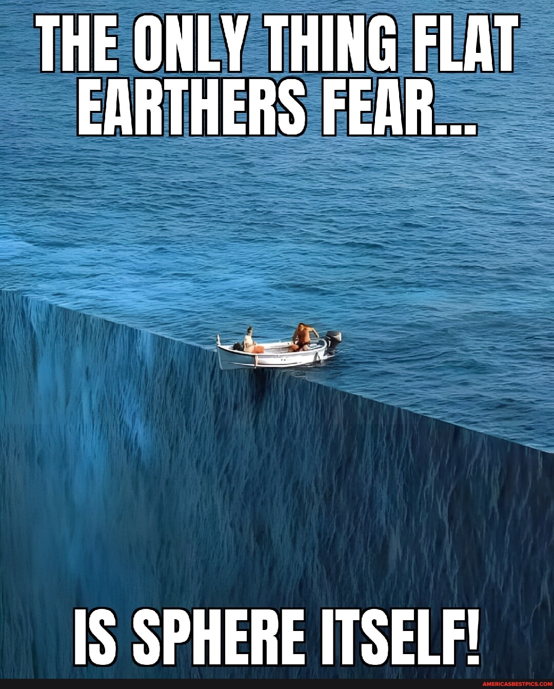 THE ONLY THING FLAT EARTHERS FEAR... IS SPHERE ITSELF! - America’s best ...