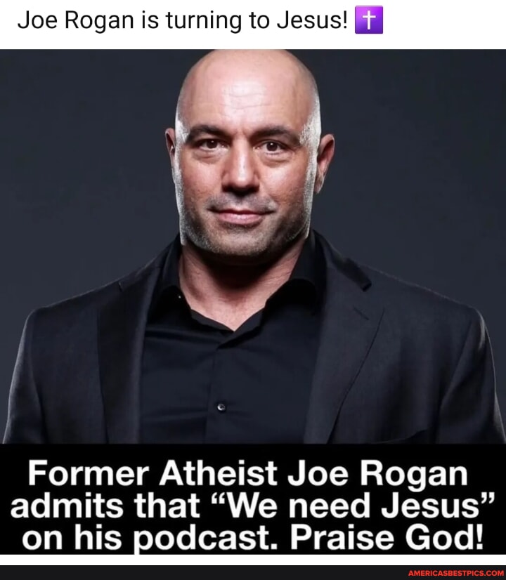Joe Rogan is turning to Jesus! I Former Atheist Joe Rogan admits that ...