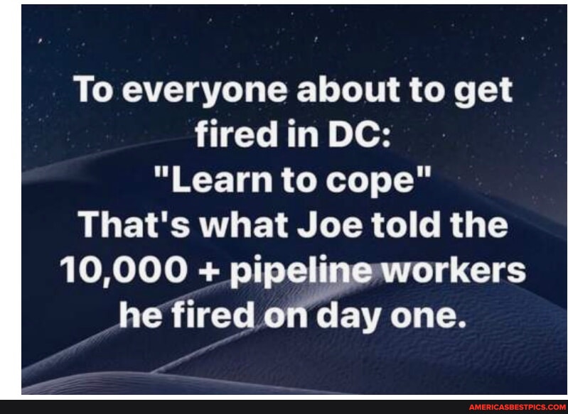 To everyone about to get fired in DC: "Learn to cope" That's what Joe ...