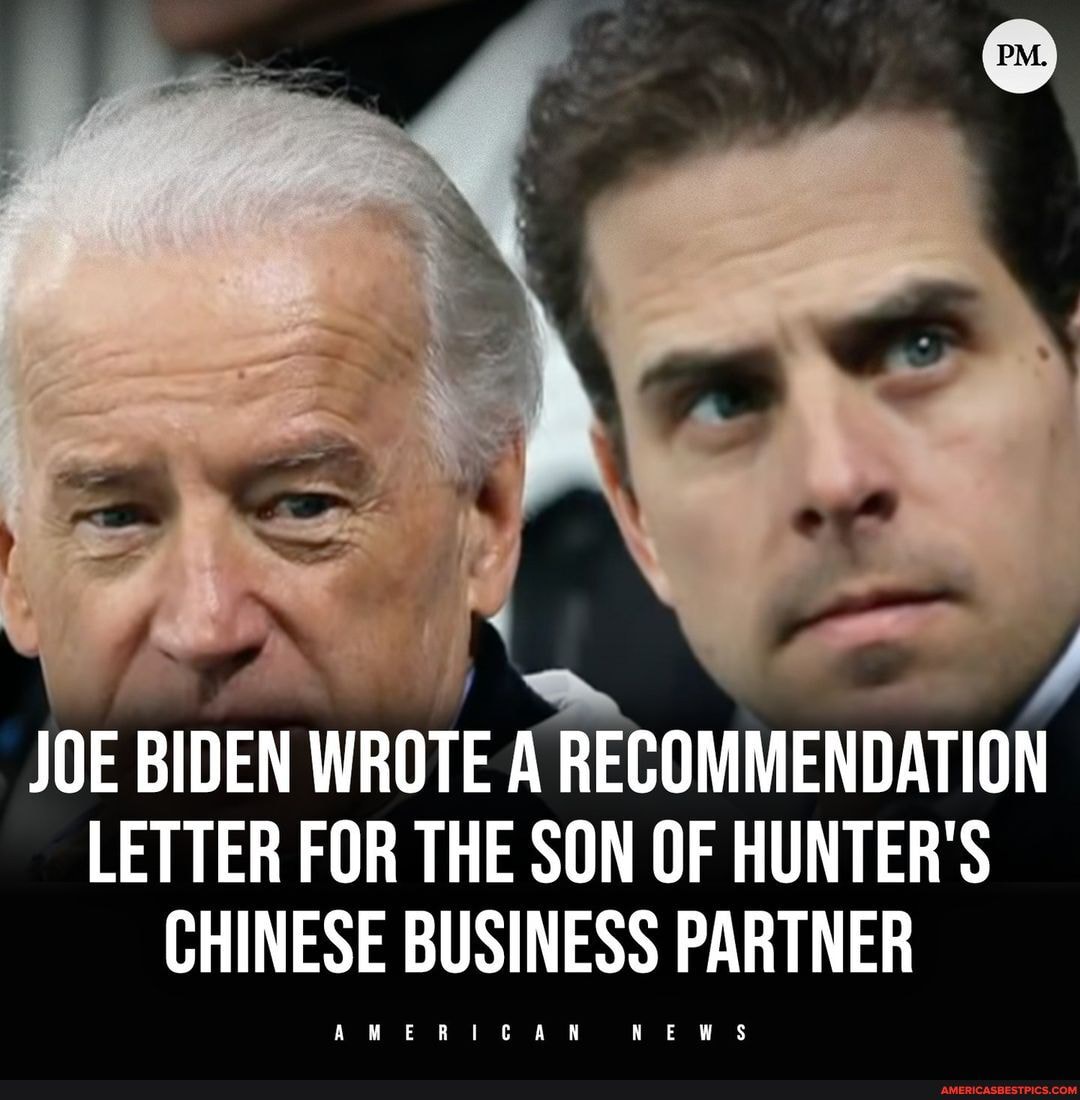 JOE BIDEN WROTE A RECOMMENDATION LETTER FOR THE SON OF HUNTER'S CHINESE ...