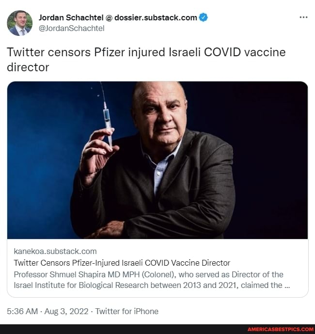 Jordan Schachtel @ dossier. substack com @ Twitter censors Pfizer injured Israeli COVID vaccine ...