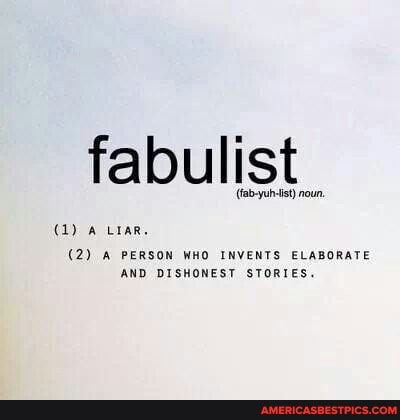 Fabulist (fab-yubsist) noun, (1) Liar. (2) PERSON WHO INVENTS ELABORATE ...