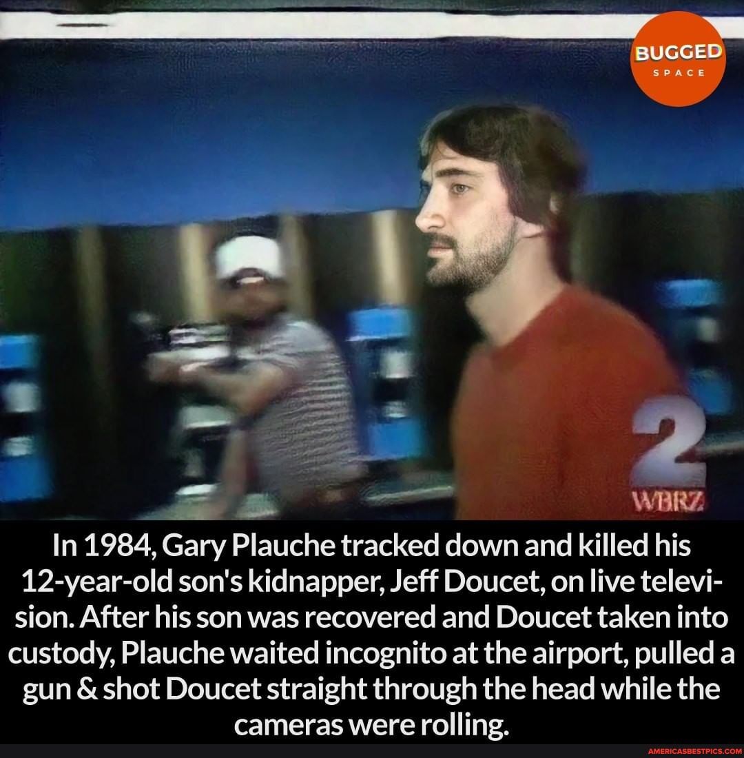 BUGGED SPACE & WBRZ In 1984, Gary Plauche tracked down and killed his ...