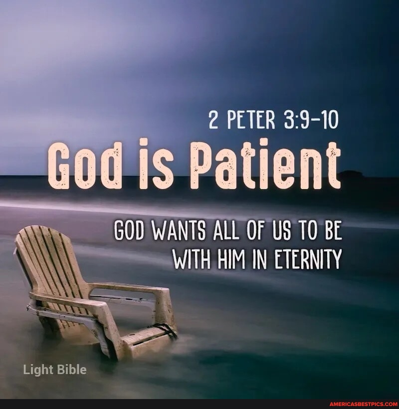 PETER Patient GOD WANTS ALL OF US 10 BE WITH. HIM IN ETERNITY Light ...