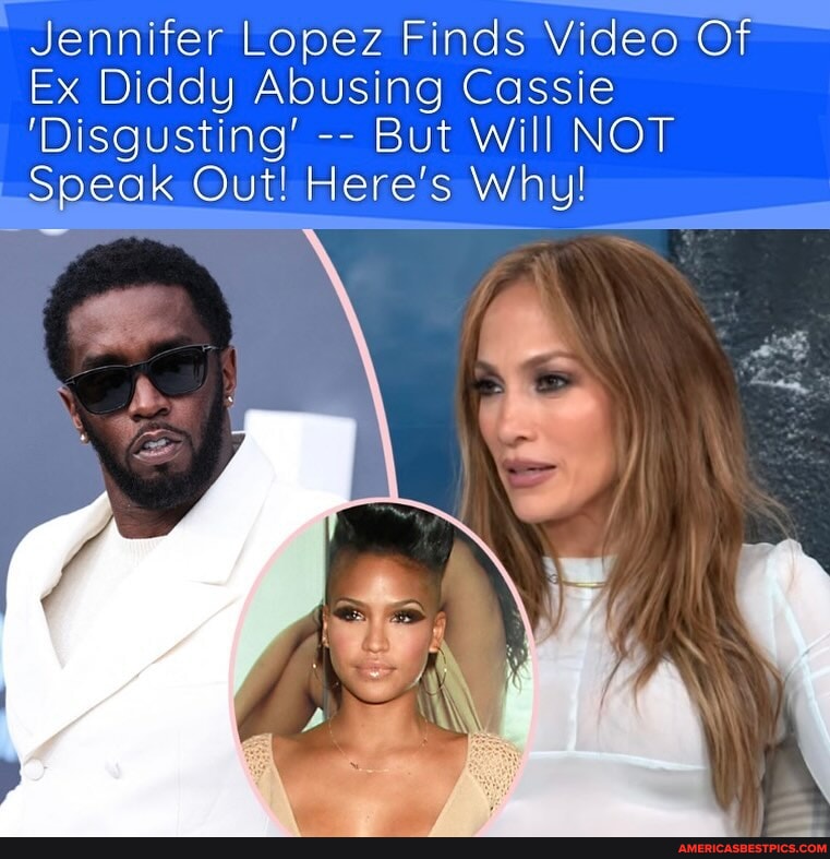 Jennifer Lopez Finds Video Of Ex Diddy Abusing Cassie 'Disgusting' But Will NOT Speak Out! Here ...