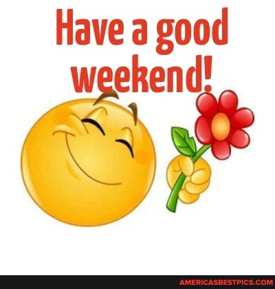 Have a good weekend! - America’s best pics and videos