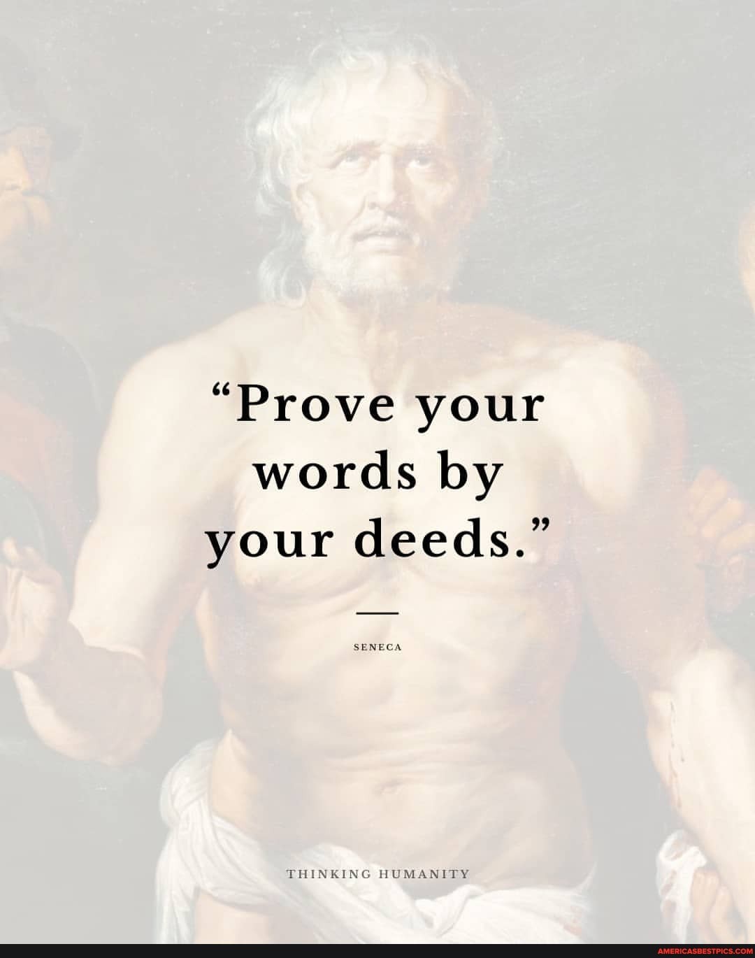 "Prove your words by your deeds." SENECA THINKING HUMANITY - America’s ...