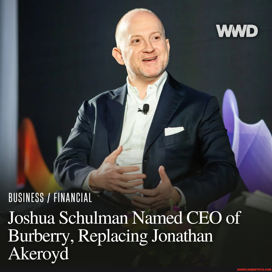 Burberry has named Joshua Schulman chief executive officer replacing ...