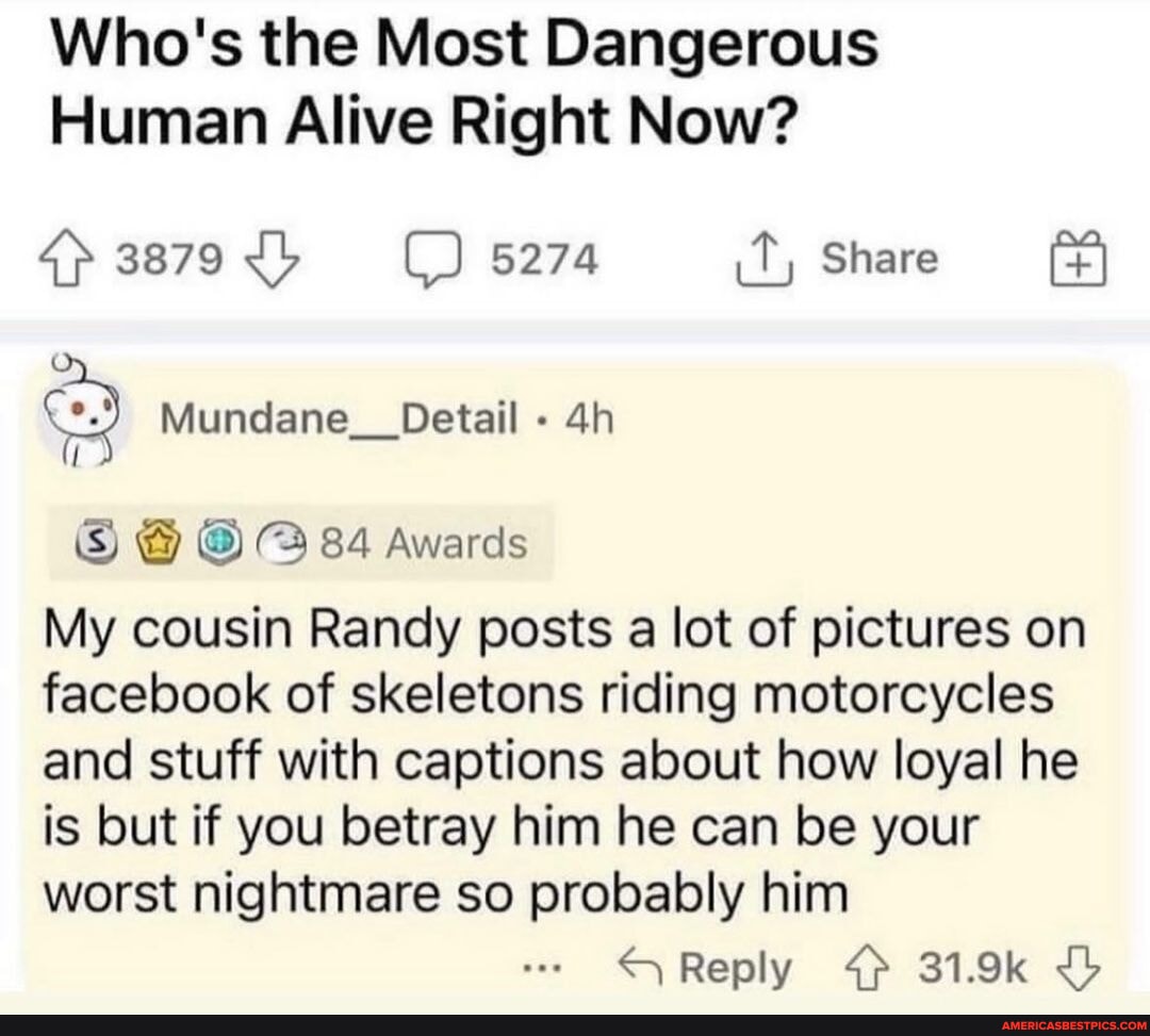 Yeah, probably him - Who's the Most Dangerous Human Alive Right Now ...