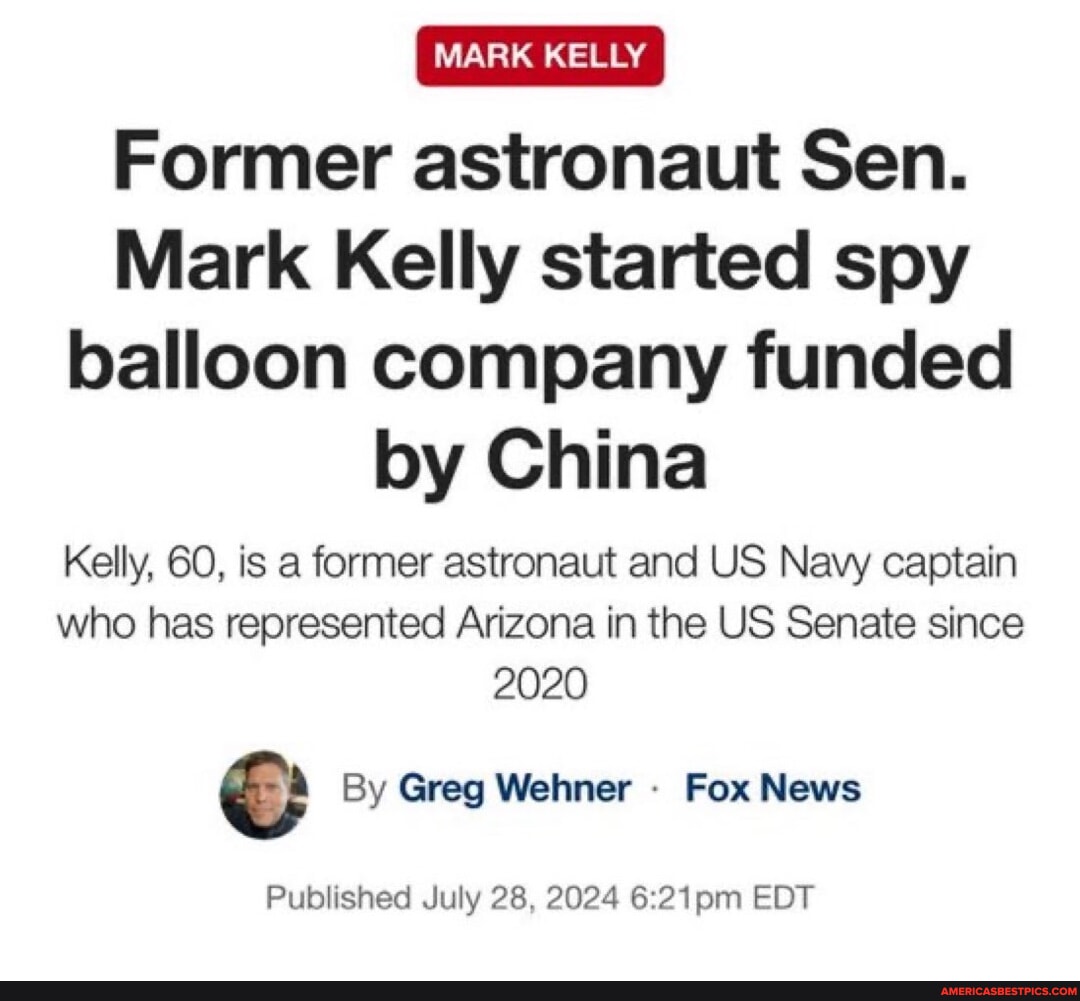 Former astronaut Sen. Mark Kelly started spy balloon company funded by ...