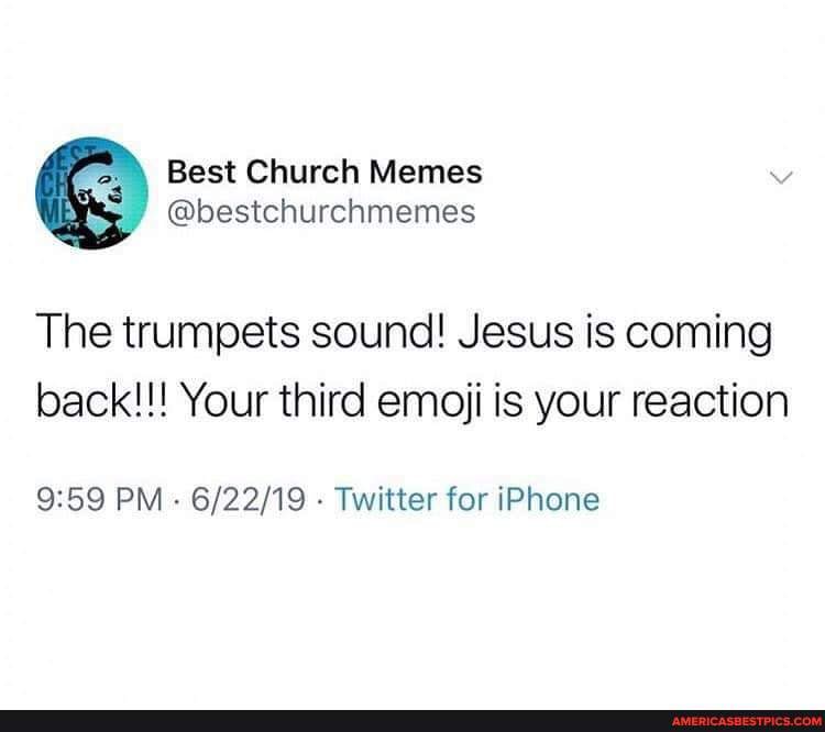 Best Church Memes @bestchurchmemes The trumpets sound! Jesus is coming ...