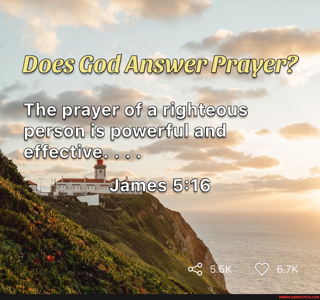 Does God Answer Prayer? The prayer of a righteous person is Powerful ...
