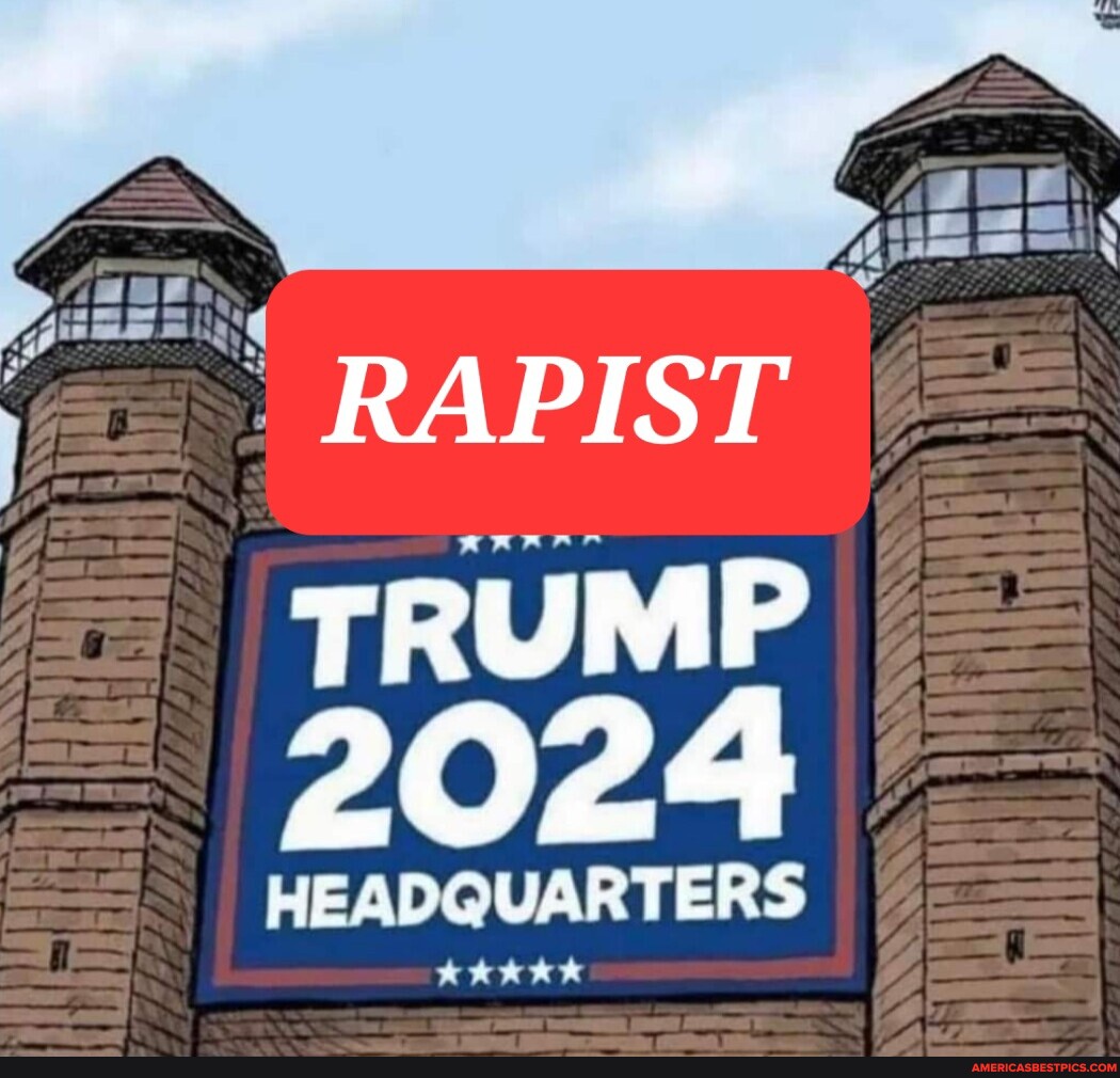 RAPIST TRUMP 2024 HEADQUARTERS TERS - America’s best pics and videos