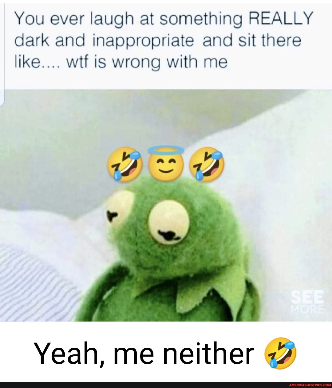 You ever laugh at something REALLY dark and inappropriate and sit there ...