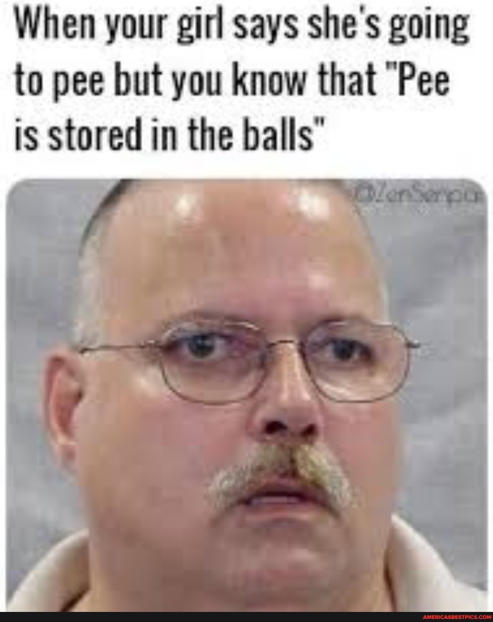 When your girl says she's going to pee but you know that "Pee is stored ...