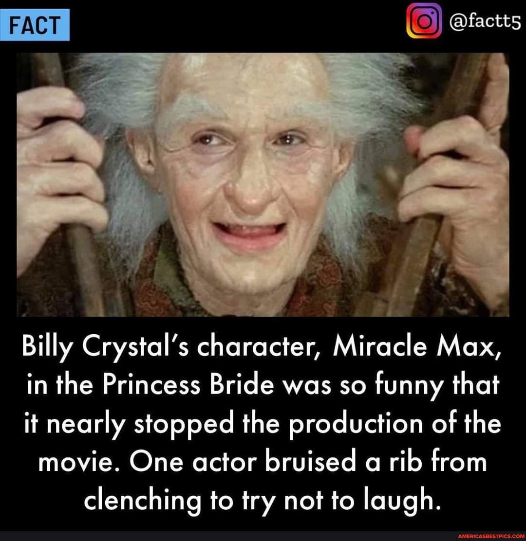 FACT ) @factts Billy Crystal's character, Miracle Max, in the Princess ...