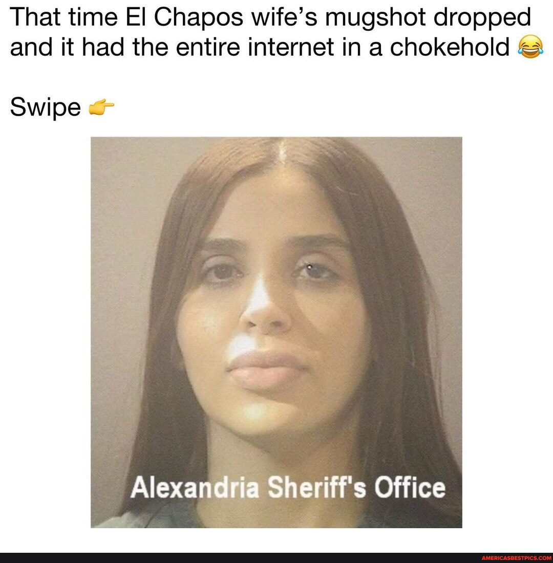 The simping was on another level 😂 - That time El Chapos wife's mugshot ...