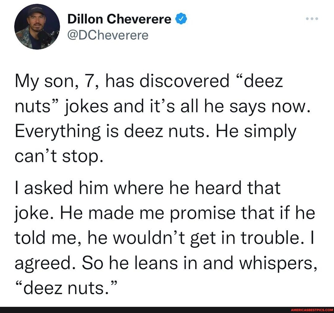 My Son 7 Has Discovered Deez Nuts Jokes And Its All He Says Now