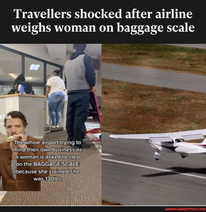 Travellers shocked after airline weighs woman on baggage scale ing ...