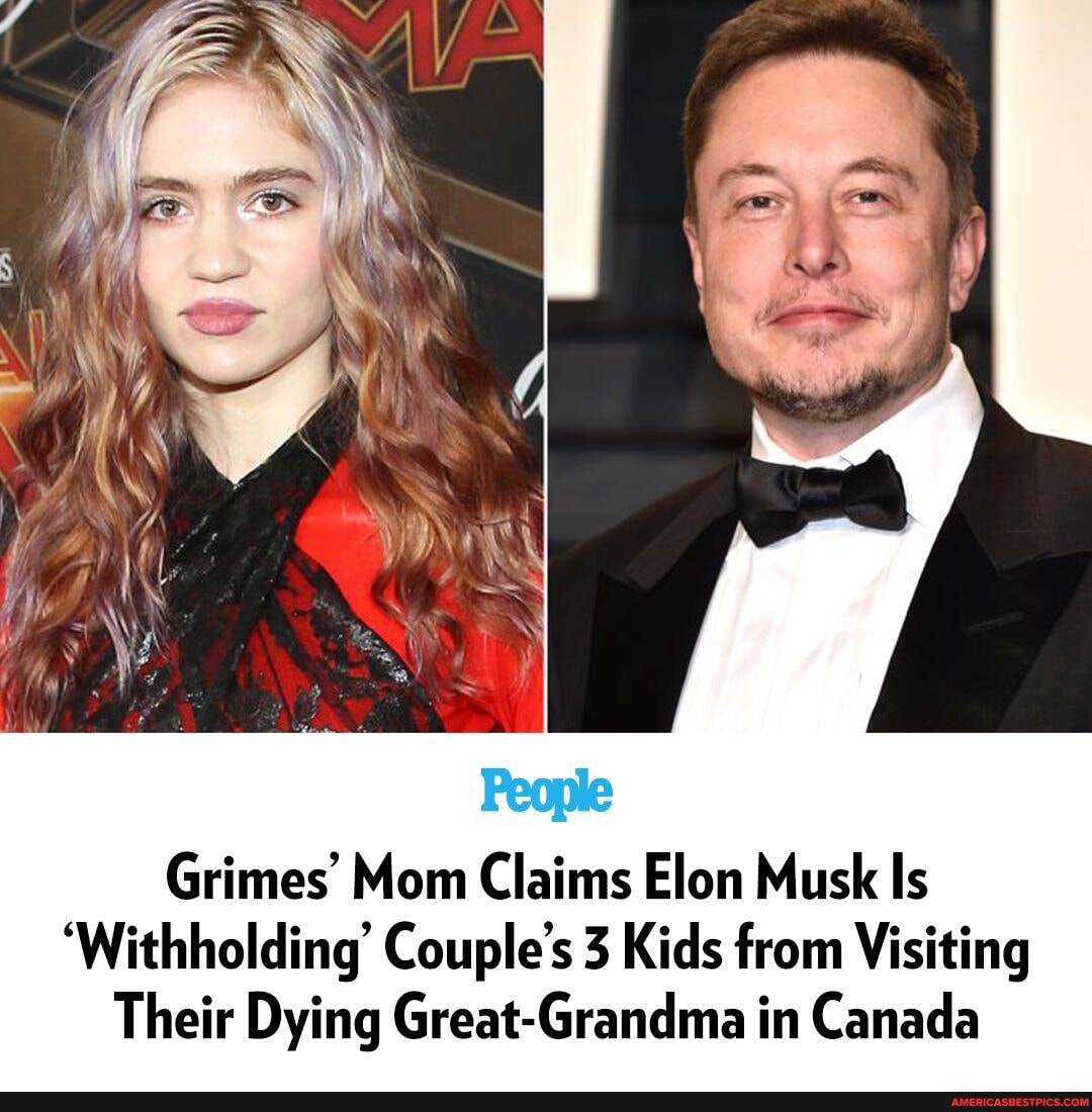 Grimes’ mother has accused Elon Musk of “withholding” the couple’s ...