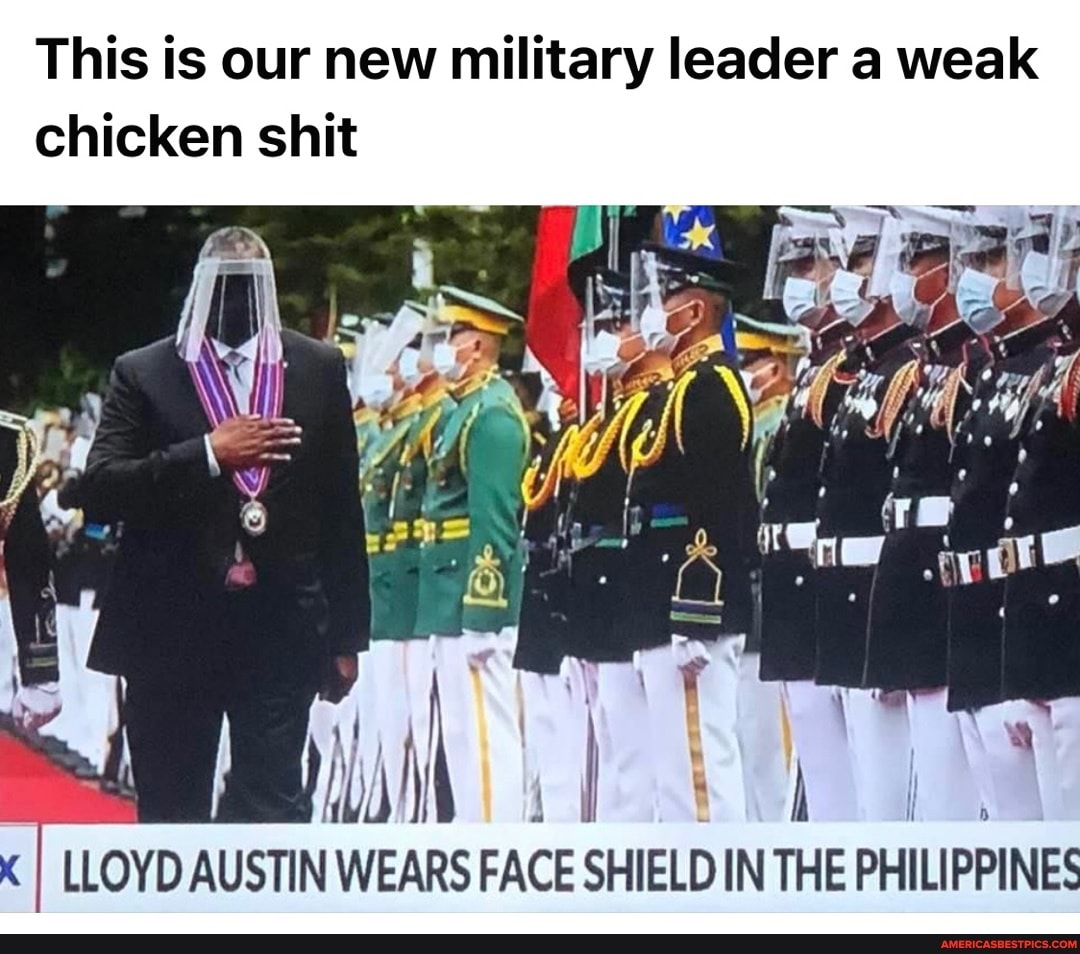 This is our new military leader a weak chicken shit I LLOYD AUSTIN ...