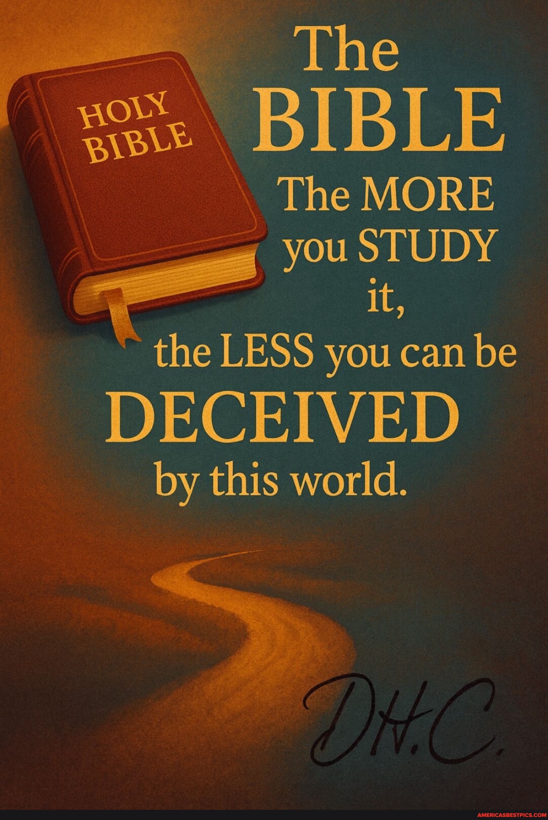 The BIBLE The MORE you STUDY it, the LESS you can be DECEIVED by this ...