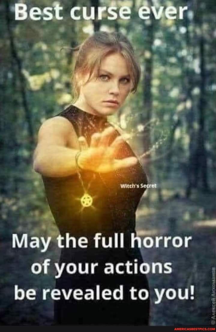 Best CUrse ever May the full horror of your actions be revealed to you ...