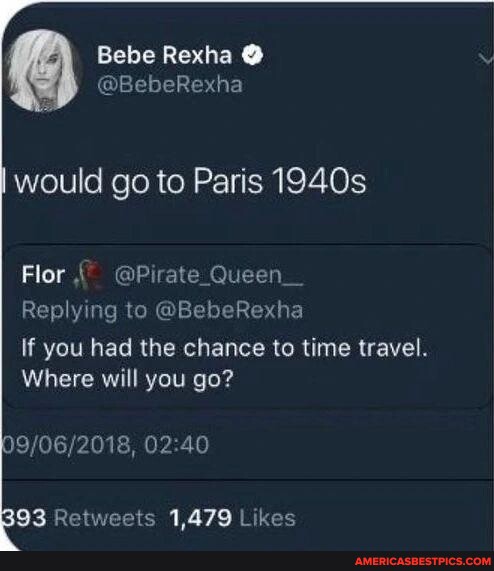 Why?? - Bebe Rexha @BebeRexha would go to Paris 1940s Flo Queen ...