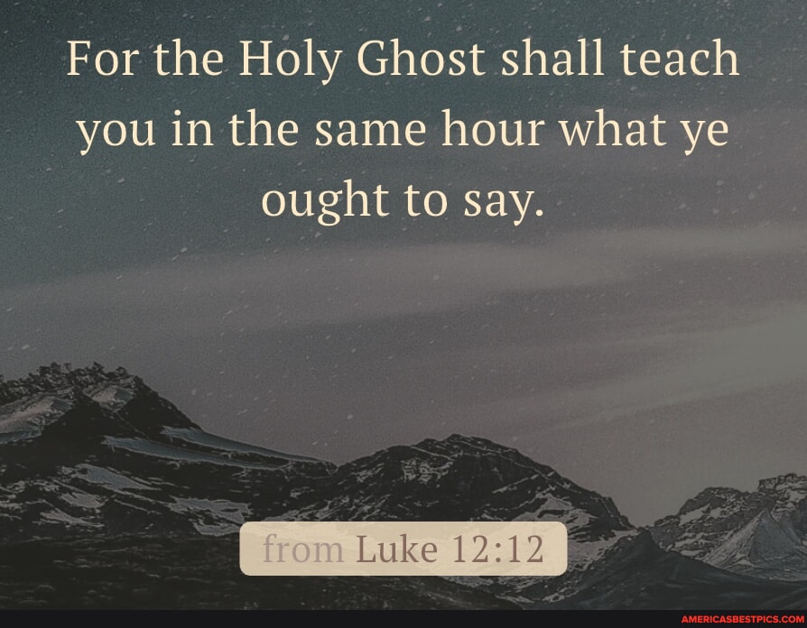 For the Holy Ghost shall teach you in the same hour what ye ought to ...