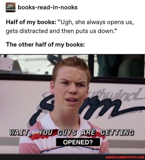 Ko-fi.com/memesfromthevoid - books-read-in-nooks Half of my books: "Ugh ...