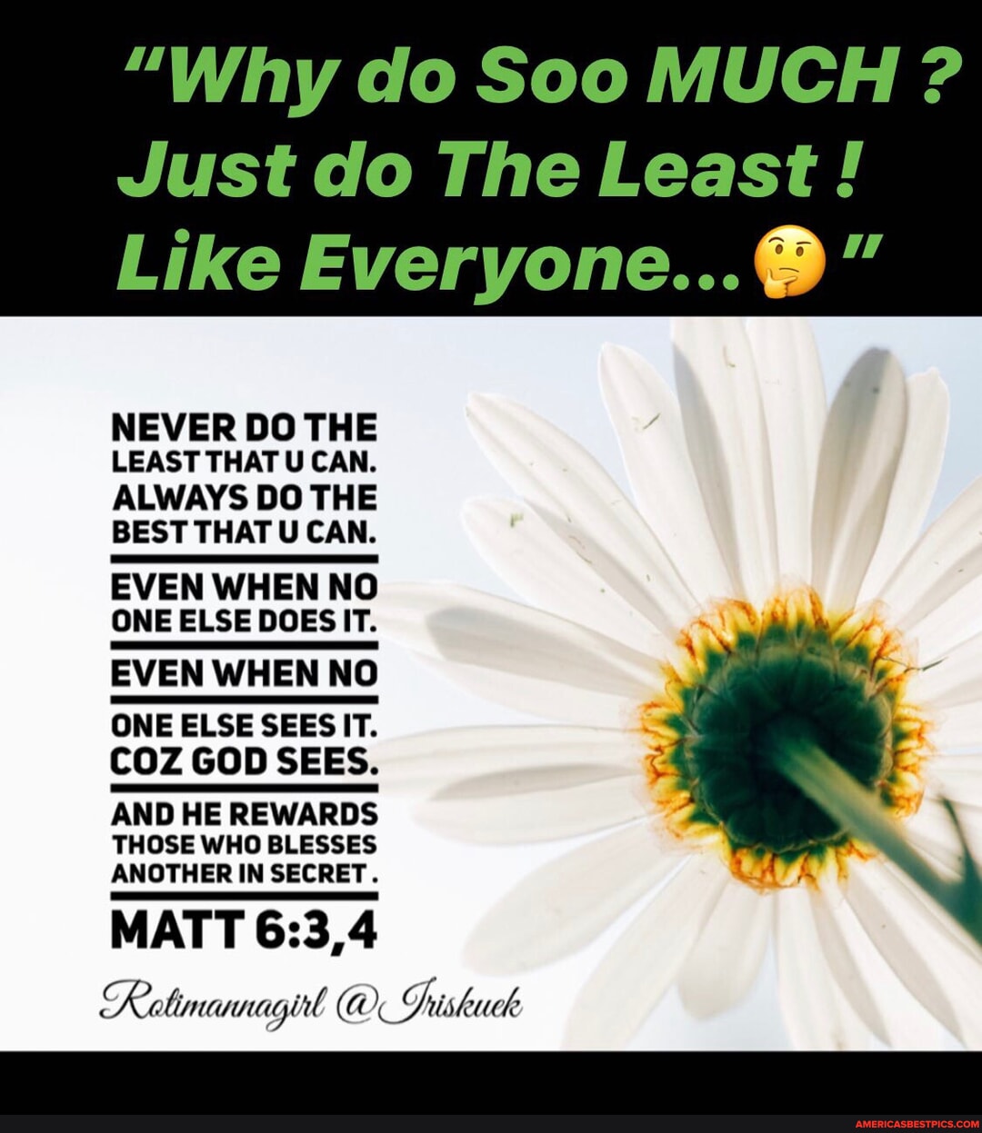 "Why do Soo MUCH ? Just do The Least! Like Everyone...@" NEVER DO THE ...