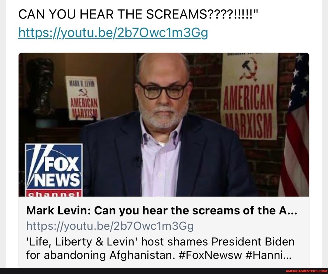 CAN YOU HEAR THE SCREAMS????!!! Mark Levin: Can you hear the screams of ...