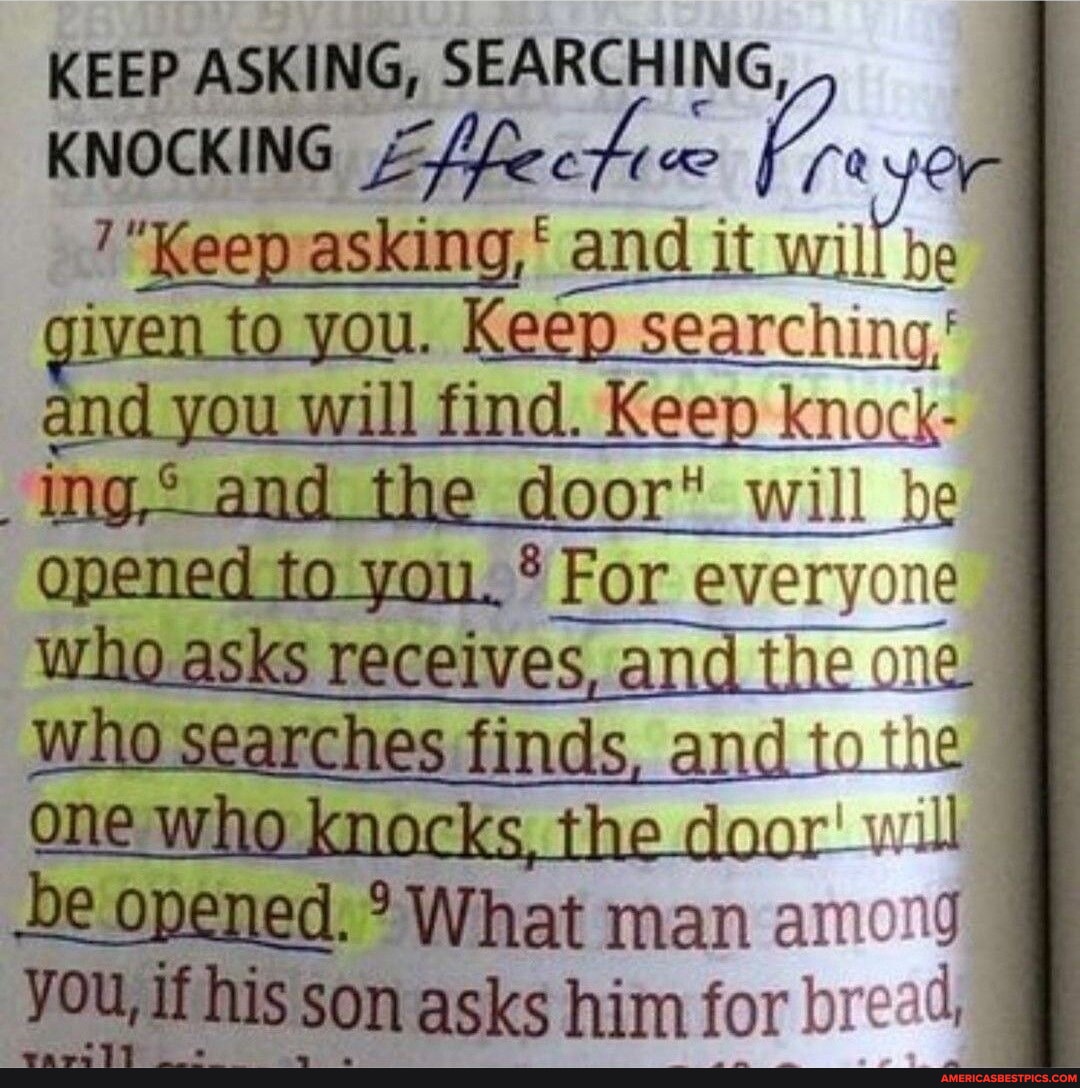 KEEP ASKING, I 'Keep KNOCKING be asking, ' and it wil u. searching ...
