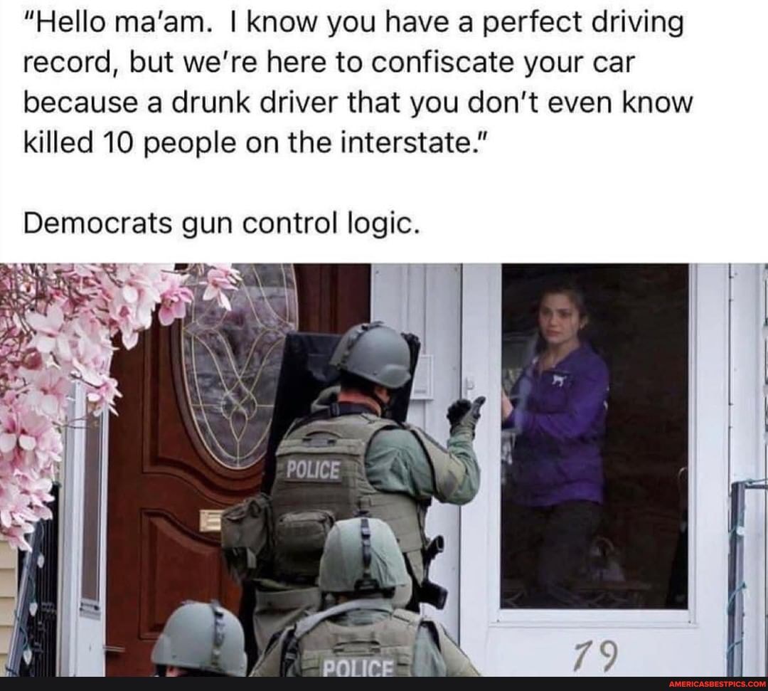 "Hello ma'am. I know you have a perfect driving record, but we're here ...