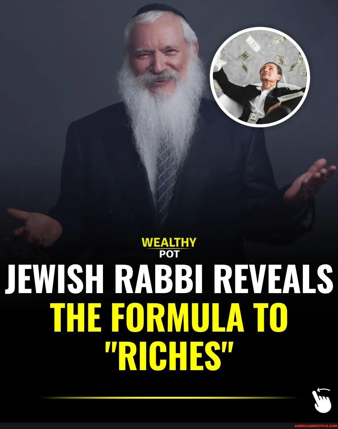 WEALTHY JEWISH RABBI REVEALS THE FORMULA TO "RICHES" - America’s best ...
