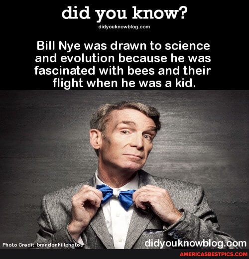 Did you know? Bill Nye was drawn to science and evolution because he ...