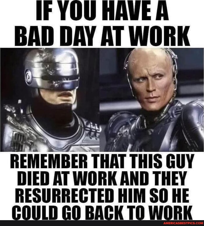 REMEMBER THAT THIS GUY DIED AT WORK AND THEY RESURRECTED HIM SO HE LD ...