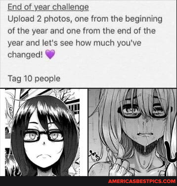 End of year challenge Upload 2 photos, one from the beginning of the ...