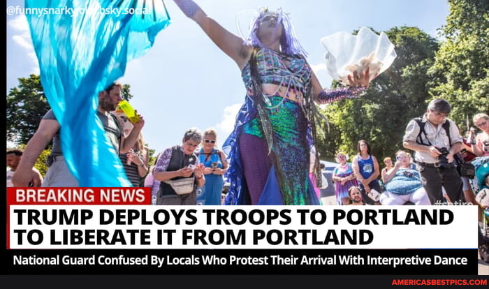 TRUMP DEPLOYS TROOPS TO PORTLAND TO LIBERATE IT FROM PORTLAND National ...