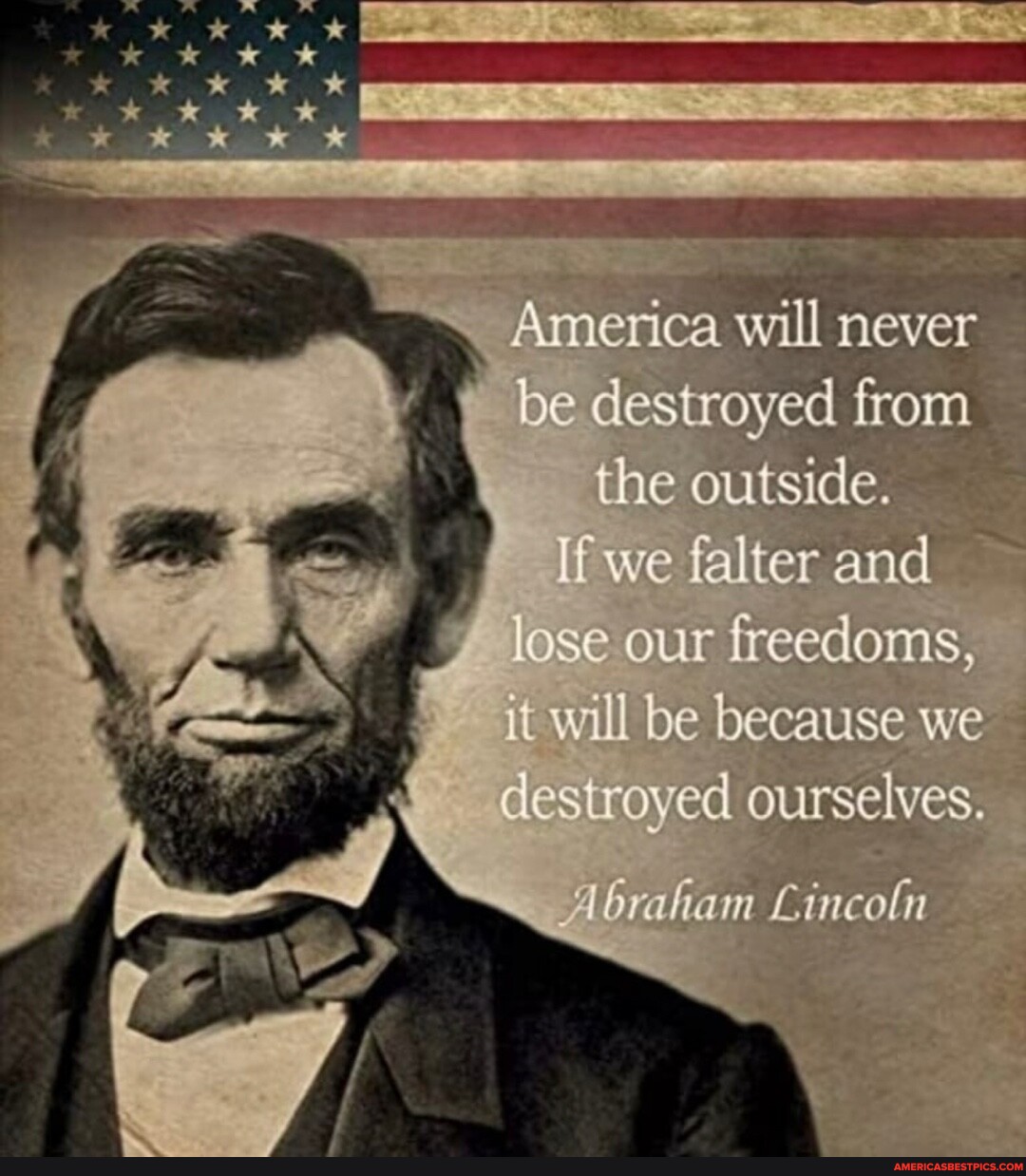 America will never be destroyed. from the outside. If we falter and ...