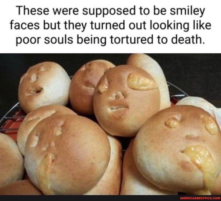 These were supposed to be smiley faces but they turned out looking like ...