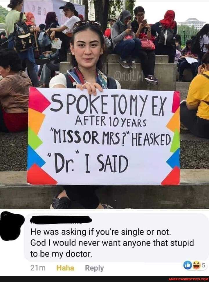 SPOKE TONY EY AFTER 10 years MISS OR HEASKED 'Dr. SAID He was asking if ...