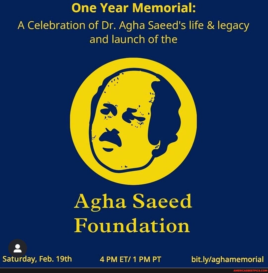 One Year Memorials A Celebration of Dr. Agha Saeed's life & legacy and launch of the Agha Saeed ...
