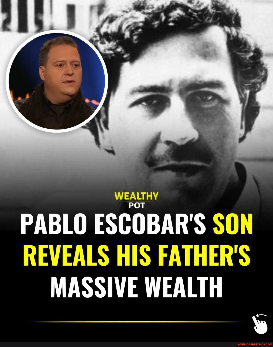 WEALTHY PABLO ESCOBAR'S SON REVEALS HIS FATHER'S MASSIVE WEALTH ...