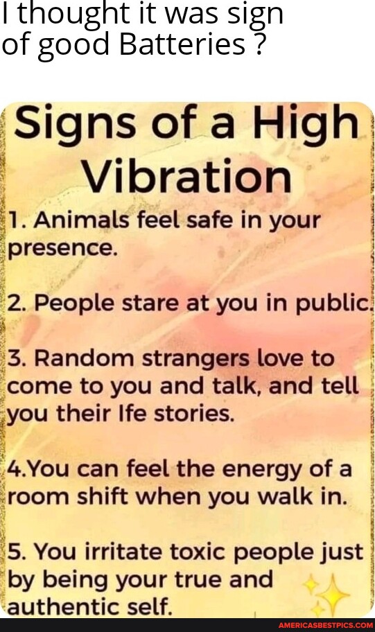 Thought it was sign of good Batteries ? Signs of a High Vibration 1 ...