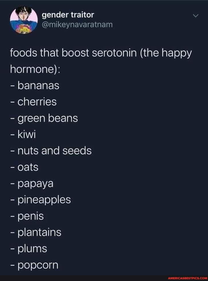 Al gender traitor @mikeynavaratnam foods that boost serotonin (the ...