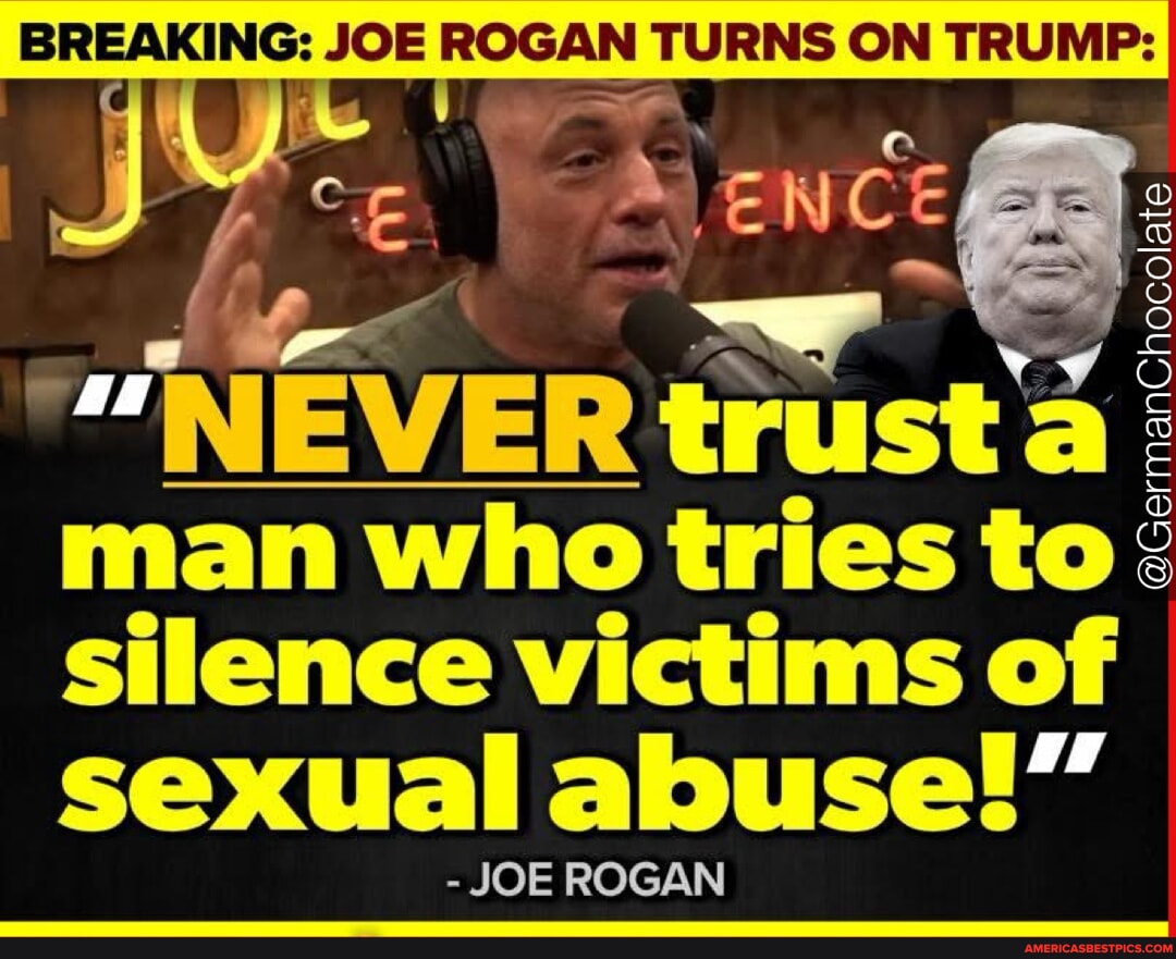 BREAKING: JOE ROGAN TURNS ON TRUMP: & ence NEVER sta: man who tries to ...