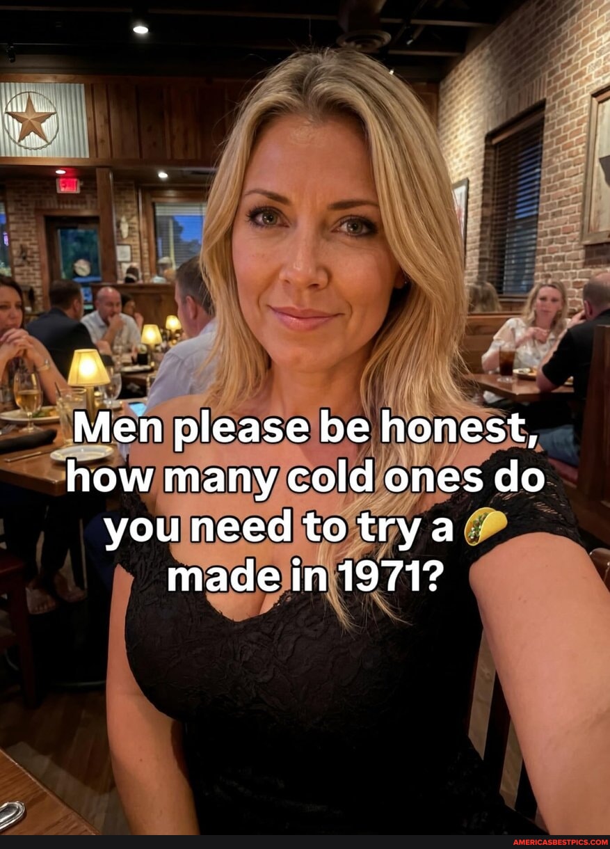 Men please be honest, how many cold ones do you need totrya made in ...