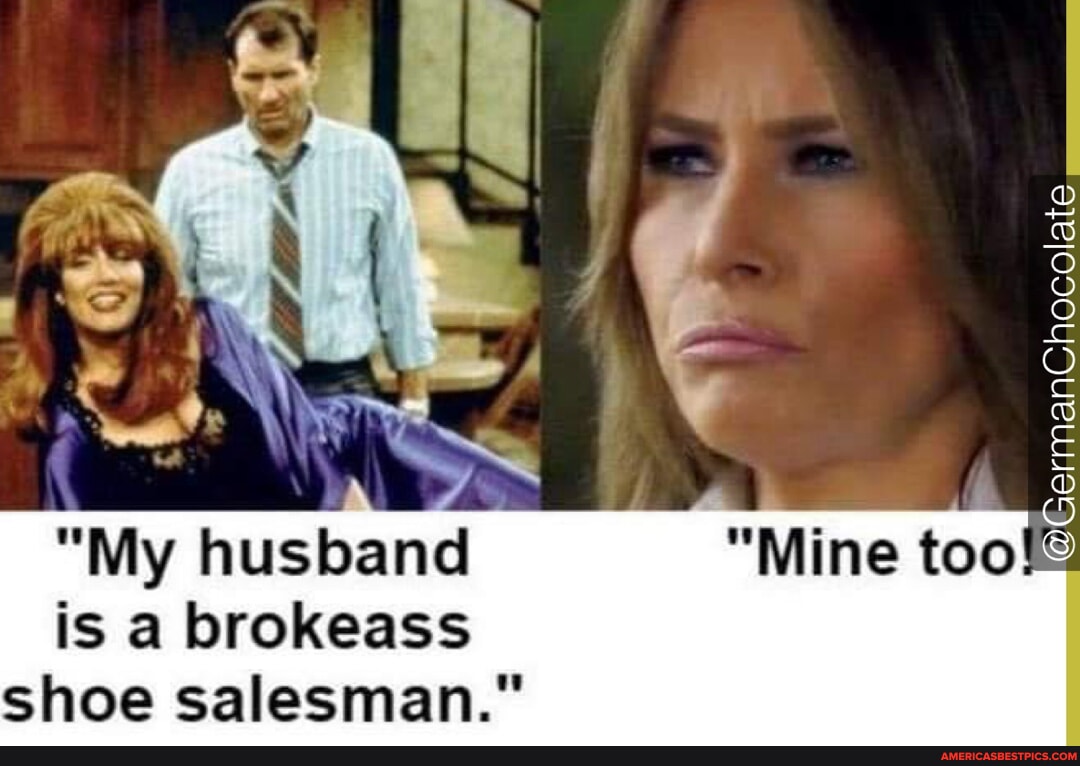 "Mine too! @GermanChocolate "My husband is a brokeass shoe salesman ...